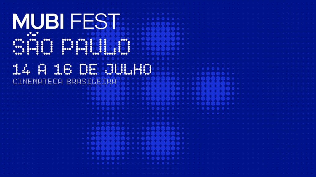 MUBI FEST: datas, programação completa e onde vai ser