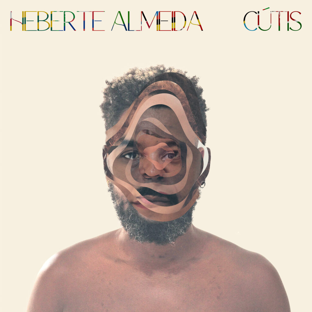 Heberte Almeida lança "Cútis", primeiro single do seu novo álbum, nesta ...